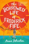 Book Club: The Borrowed Life of Frederick Fife by Anna Johnston – Book ...
